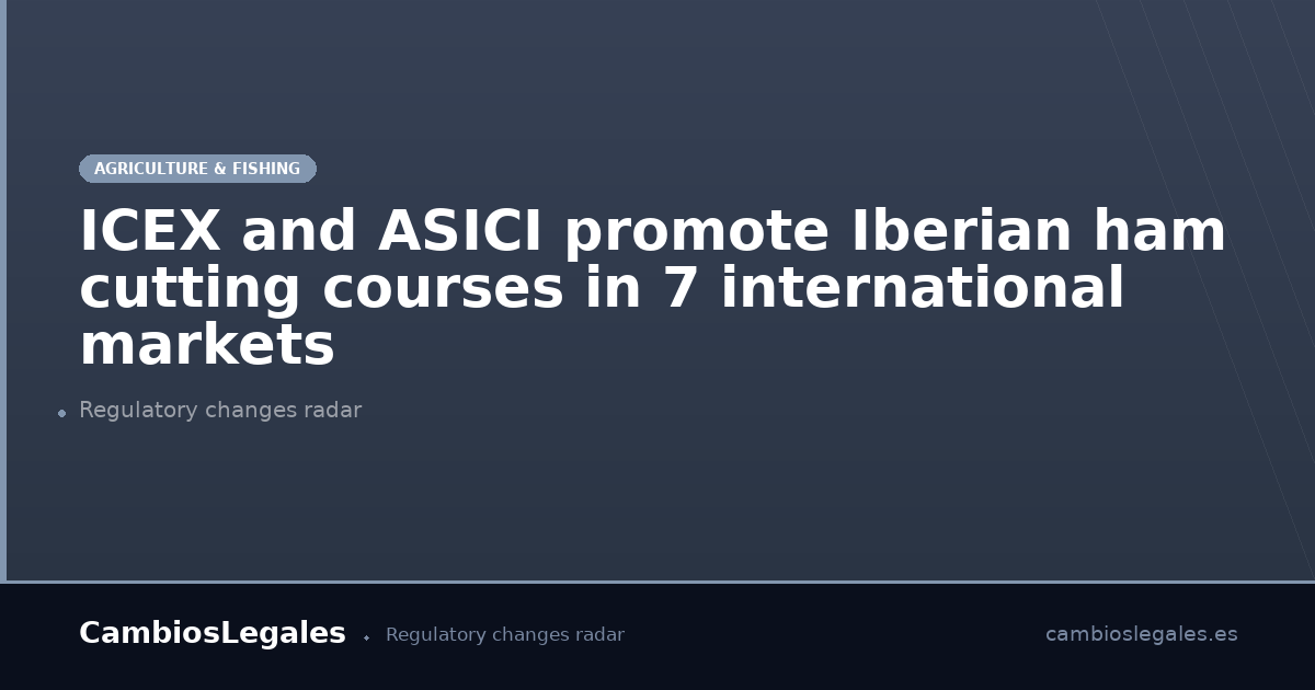 Iberian ham courses 2026: ICEX and ASICI in 7 markets | CambiosLegales