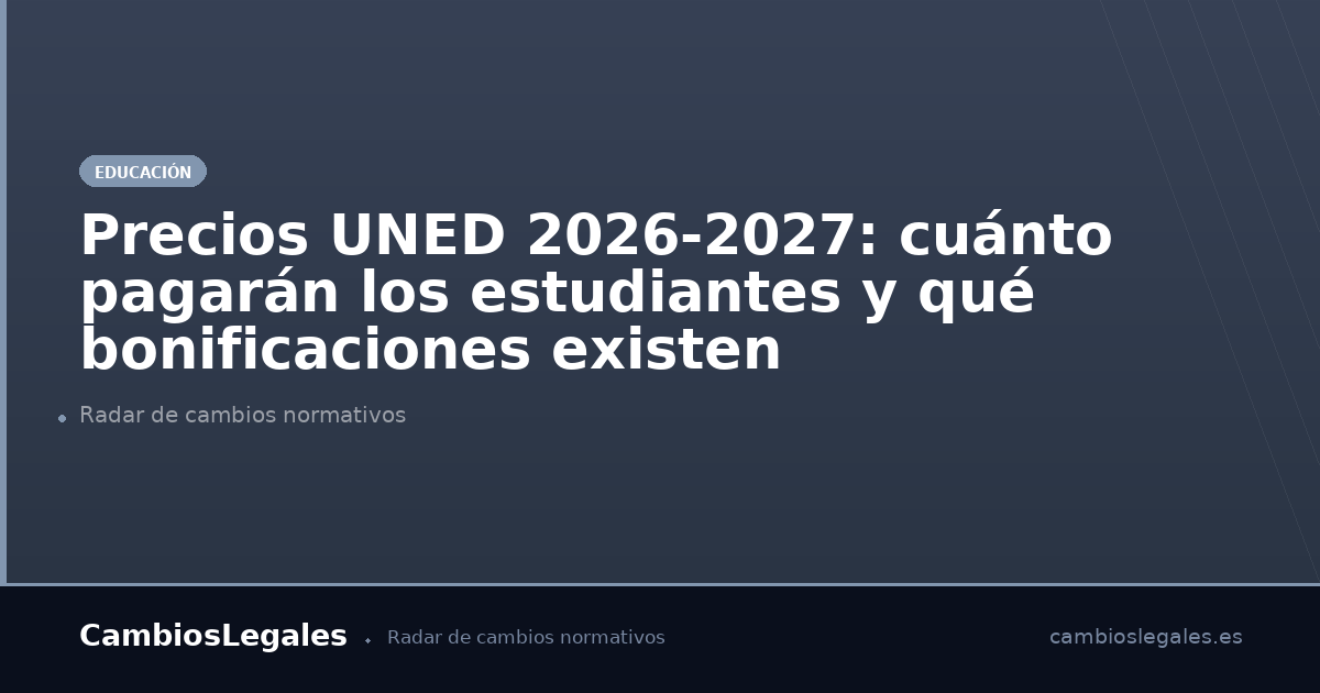 Precios UNED 2026-2027: matrícula, bonificaciones y novedades ...